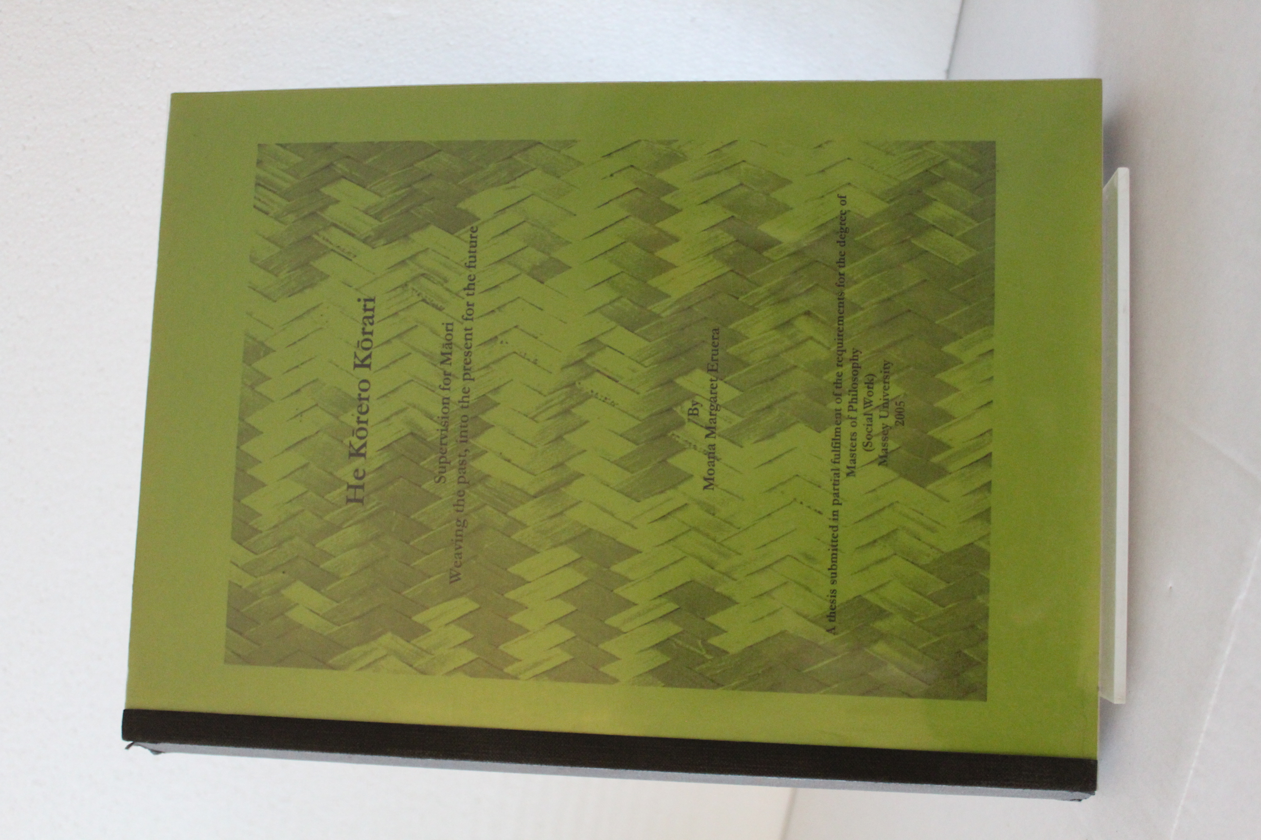 He Korero Korari. Supervision for Maori Weaving the Past, into the ...